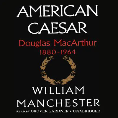 American Caesar Audiobook by William Manchester — Listen Now