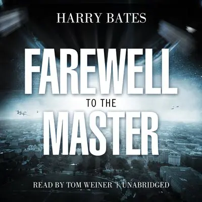 Farewell to the Master Audiobook by Harry Bates — Listen Now