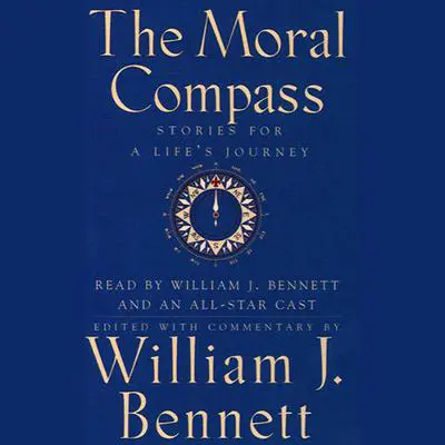 The Moral Compass Audiobook (abridged) by William J. Bennett