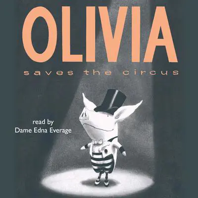 Olivia Saves the Circus Audiobook by Ian Falconer — Listen for $9.95