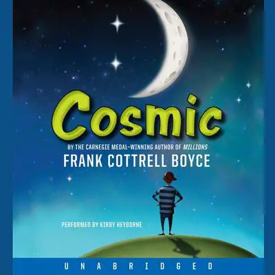 Cosmic Audiobook by Frank Cottrell Boyce — Download Now