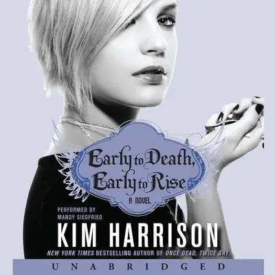 Early to Death, Early to Rise Audiobook by Kim Harrison — Download Now