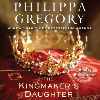 The Kingmaker's Daughter Audiobook by Philippa Gregory — Listen & Save