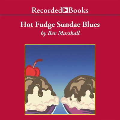 Hot Fudge Sundae Blues Audiobook by Bev Marshall — AudiobookSTORE.com