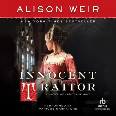 Innocent Traitor Audiobook by Alison Weir — Download Now