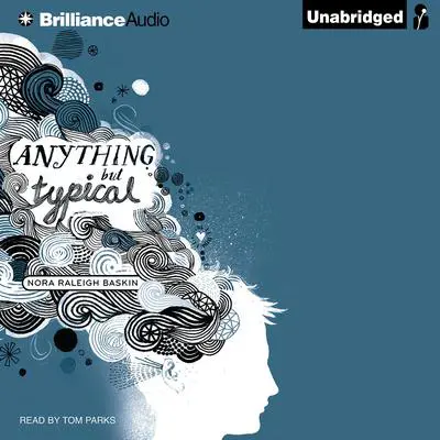 Anything But Typical Audiobook by Nora Raleigh Baskin — Download Now