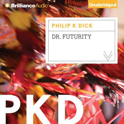 Dr. Futurity Audiobook by Philip K. Dick — Listen Now