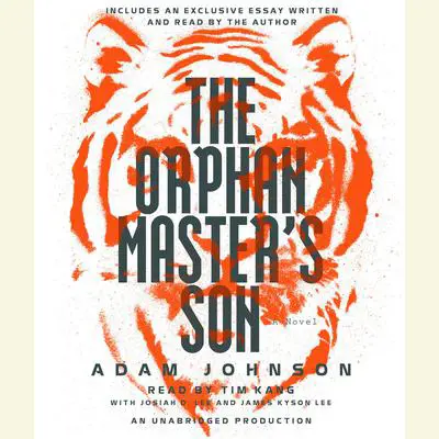 The Orphan Master's Son Audiobook by Adam Johnson — Love it Guarantee
