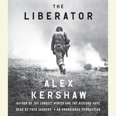 The Liberator Audiobook by Alex Kershaw — Download Now