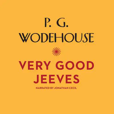 Very Good, Jeeves Audiobook by P. G. Wodehouse — Download & Listen Now