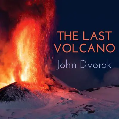 The Last Volcano Audiobook by John Dvorak — Download Now