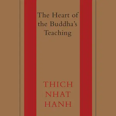 The Heart of the Buddha's Teaching Audiobook by Thich Nhat Hanh