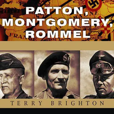 Patton, Montgomery, Rommel Audiobook by Terry Brighton — Download Now