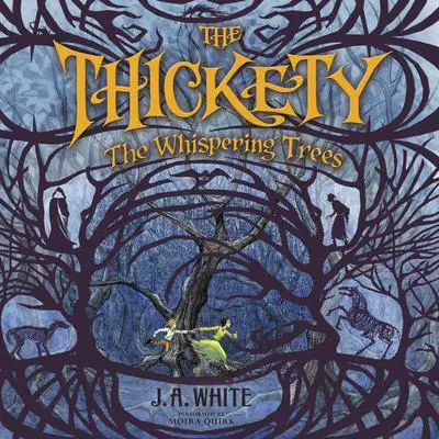 The Thickety #2: The Whispering Trees Audiobook by J. A. White