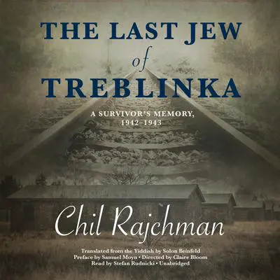 The Last Jew of Treblinka Audiobook by Chil Rajchman — Listen Now