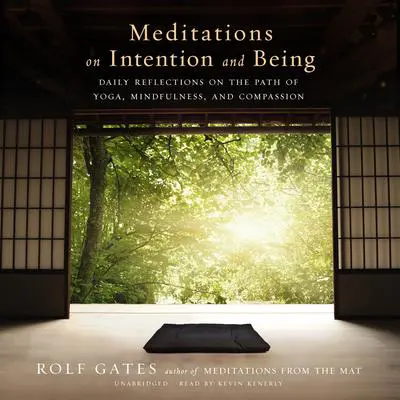Meditations on Intention and Being Audiobook by Rolf Gates