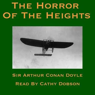 The Horror of the Heights Audiobook by Arthur Conan Doyle — Listen Now