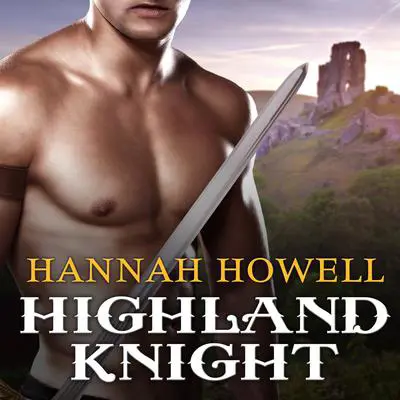 Highland Knight Audiobook by Hannah Howell — Download Now