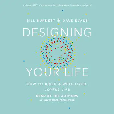 Designing Your Life Audiobook by David J. Evans — Listen Instantly
