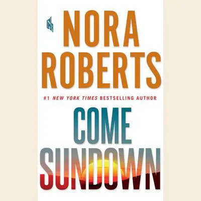 Come Sundown Audiobook by Nora Roberts — Download Now