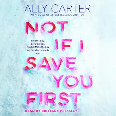 Not If I Save You First Audiobook by Ally Carter — Download Now