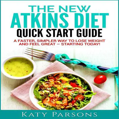The New Atkins Diet Quick Start Guide: A Faster, Simpler Way to Lose ...