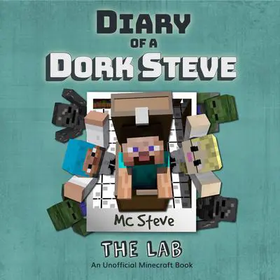Diary of a Minecraft Dork Steve Book 5: The Lab (An Unofficial ...