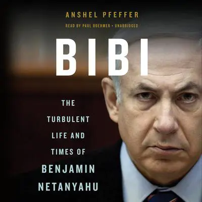 Bibi Audiobook by Anshel Pfeffer — Audiobooks & Podcasts