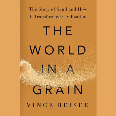 The World in a Grain Audiobook by Vince Beiser — Listen & Save
