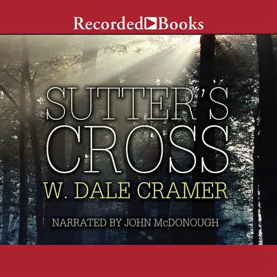 Sutter's Cross Audiobook by W. Dale Cramer — Download Now