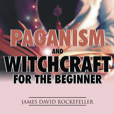 Paganism and Witchcraft for the Beginner Audiobook by James David ...