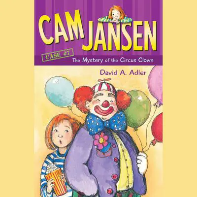 Cam Jansen: The Mystery of the Circus Clown #7 Audiobook by David A. Adler