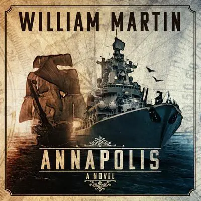 Annapolis Audiobook by William Martin — Listen Instantly
