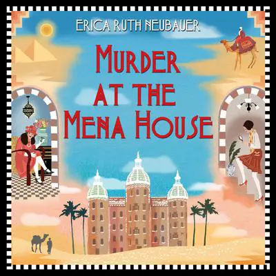 Murder at the Mena House Audiobook by Erica Ruth Neubauer — Listen Now