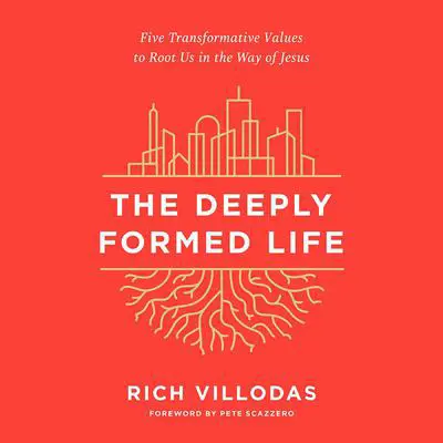 The Deeply Formed Life Audiobook by Rich Villodas — Download Now