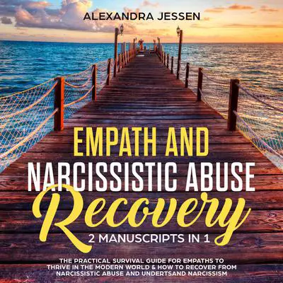 Empath and Narcissistic Abuse Recovery (2 Manuscripts in 1) : The Practical Survival Guide for ...