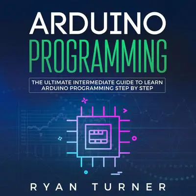 Arduino Programming Audiobook by Ryan Turner — Listen Now