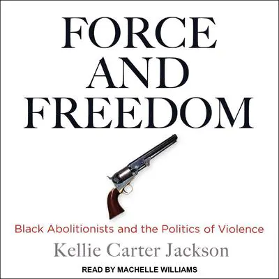 Force and Freedom Audiobook by Kellie Carter Jackson — Download Now