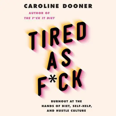 Tired as F*ck Audiobook by Caroline Dooner — Download Now