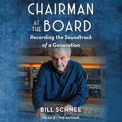 Chairman at the Board Audiobook by Bill Schnee — Listen Now