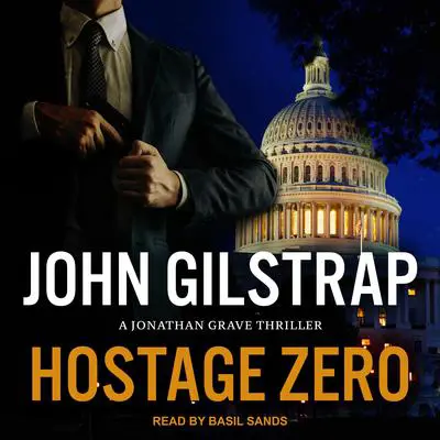 Hostage Zero Audiobook by John Gilstrap — Download Now