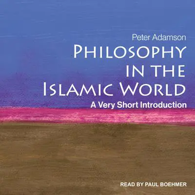 Philosophy in the Islamic World Audiobook by Peter Adamson
