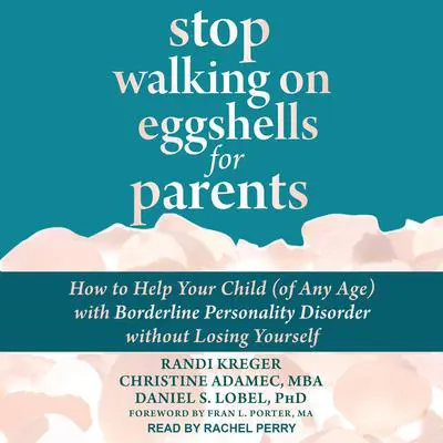 Stop Walking on Eggshells for Parents Audiobook by Randi Kreger