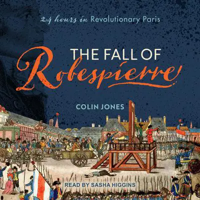 The Fall of Robespierre Audiobook by Colin Jones — AudiobookSTORE.com