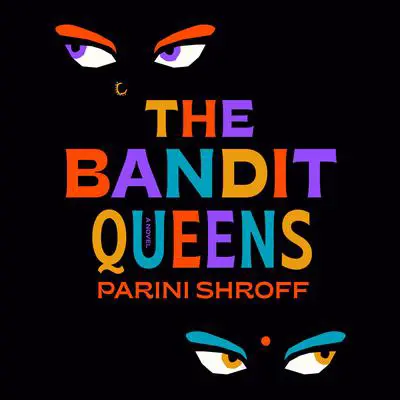 The Bandit Queens Audiobook by Parini Shroff — Listen Now