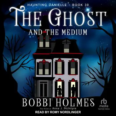 The Ghost and the Medium Audiobook by Bobbi Holmes — Download Now