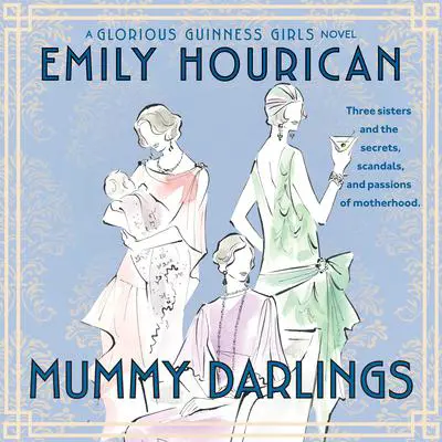 Mummy Darlings Audiobook by Emily Hourican — Listen Now