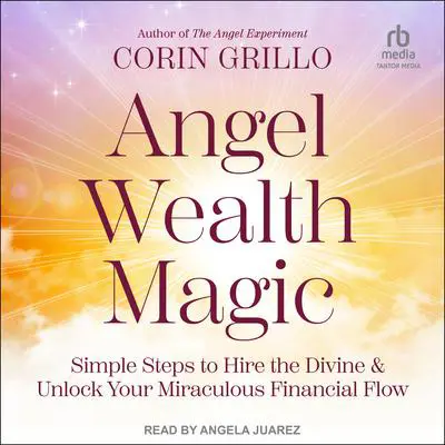 Angel Wealth Magic Audiobook by Corin Grillo — Listen Now