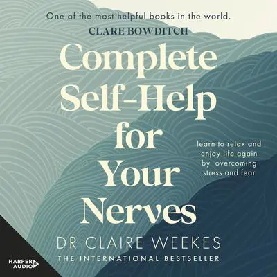 Complete Self-Help for Your Nerves Audiobook by Dr. Claire Weekes