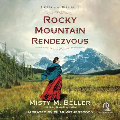 Rocky Mountain Rendezvous Audiobook by Misty M. Beller